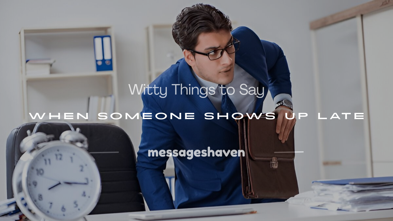 250+ Witty Things to Say When Someone Shows Up Late